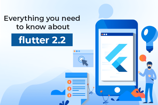 Everything You Need To Know About Flutter 2.2 - Aimdek Technologies